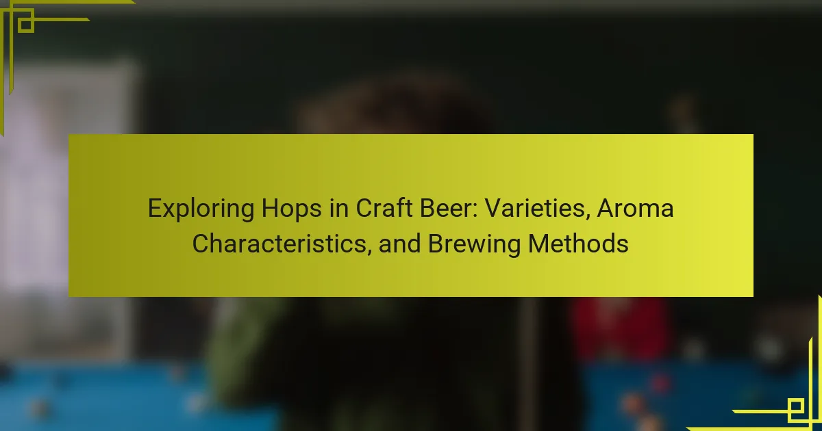Exploring Hops in Craft Beer: Varieties, Aroma Characteristics, and ...