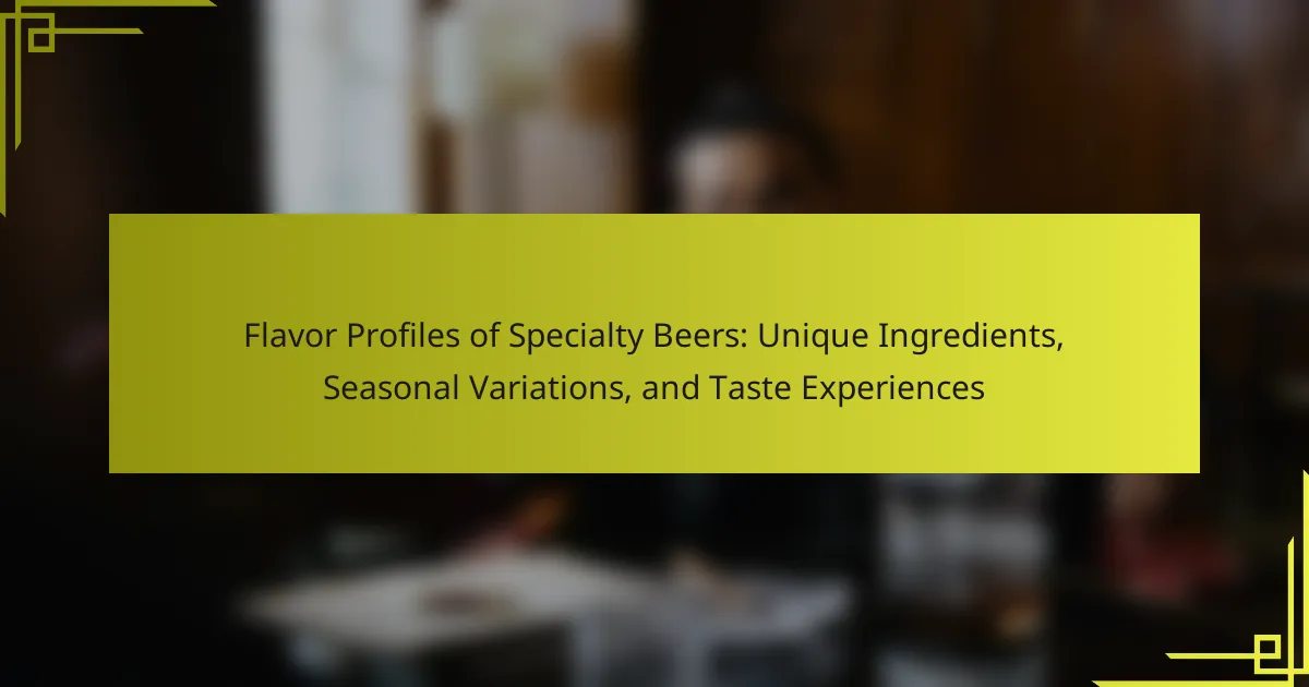 Flavor Profiles of Specialty Beers: Unique Ingredients, Seasonal ...